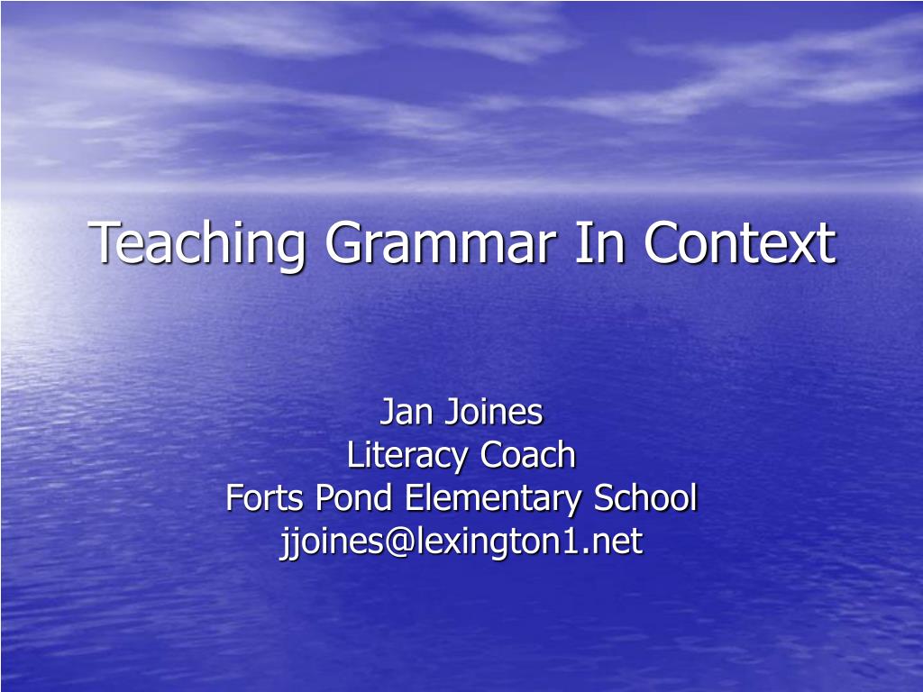 PPT - Teaching Grammar In Context PowerPoint Presentation, free ...