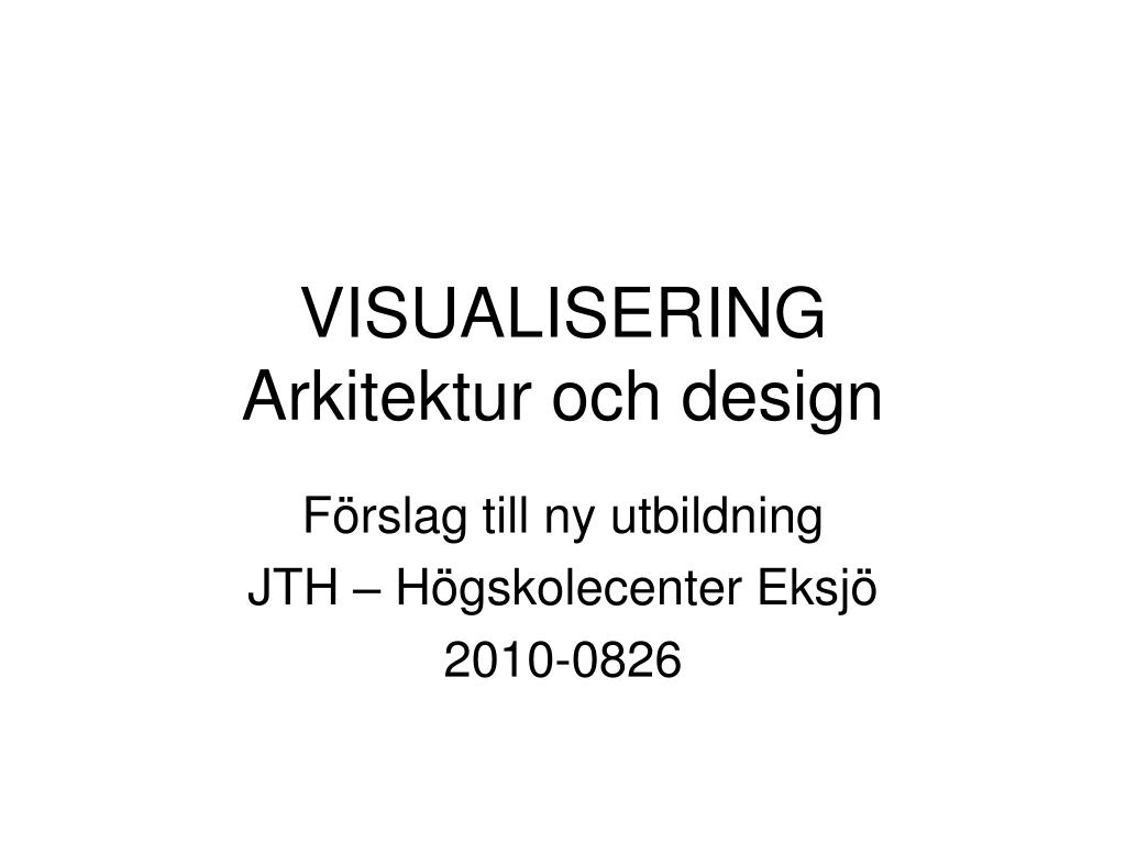 PPT - VISUALISERING Arkitektur och design PowerPoint Presentation, free ...