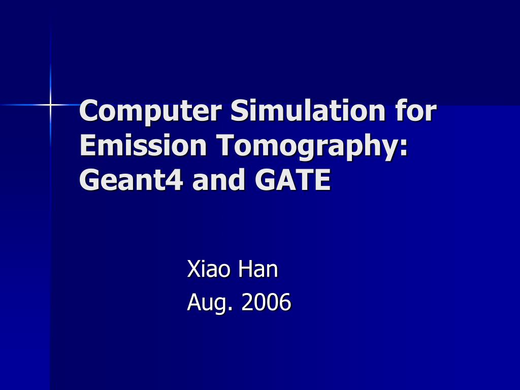 PPT - Computer Simulation for Emission Tomography: Geant4 and GATE PowerPoint Presentation - ID ...