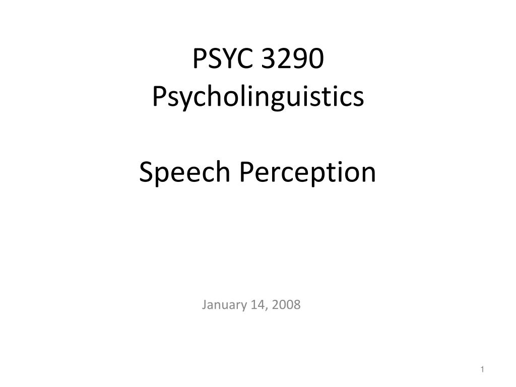 PPT - PSYC 3290 Psycholinguistics Speech Perception PowerPoint ...
