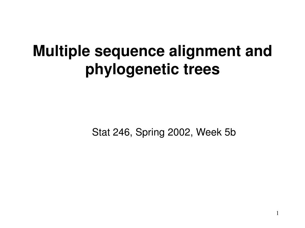 PPT - Multiple sequence alignment and phylogenetic trees PowerPoint ...