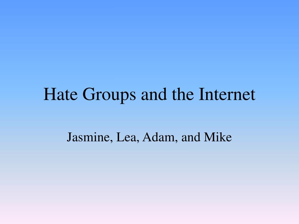 PPT - Hate Groups and the Internet PowerPoint Presentation, free ...