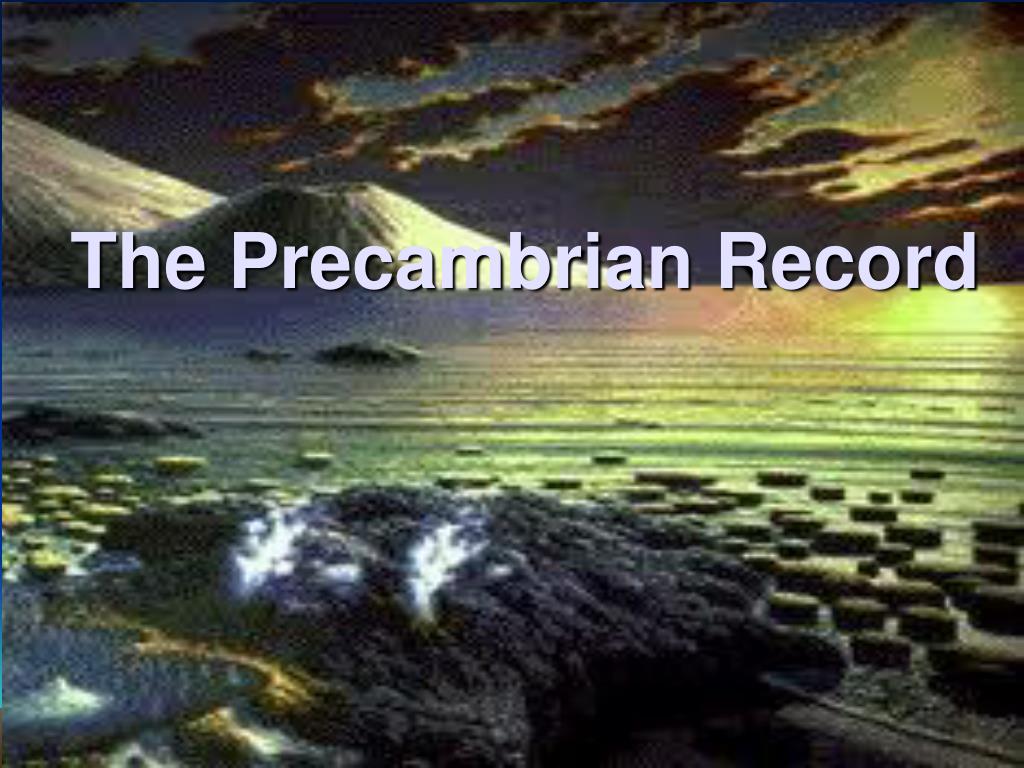 PPT - The Precambrian Record PowerPoint Presentation, free download ...