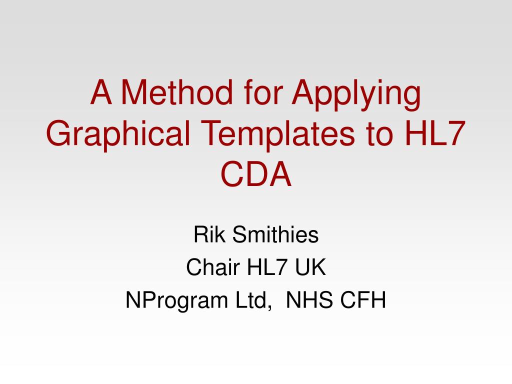 PPT - A Method for Applying Graphical Templates to HL7 CDA PowerPoint ...
