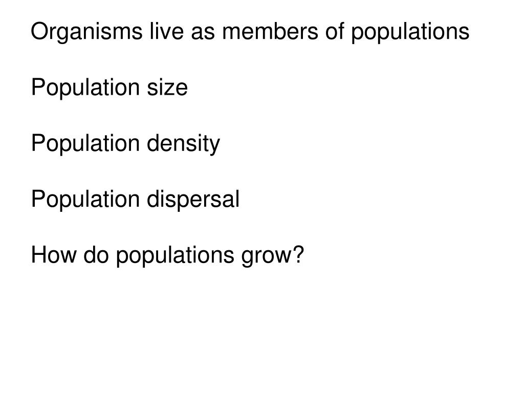 PPT - Organisms live as members of populations Population size ...