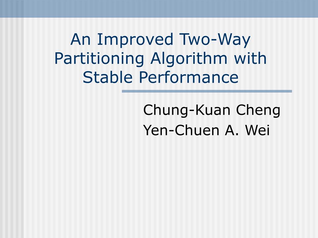 PPT - An Improved Two-Way Partitioning Algorithm with Stable ...