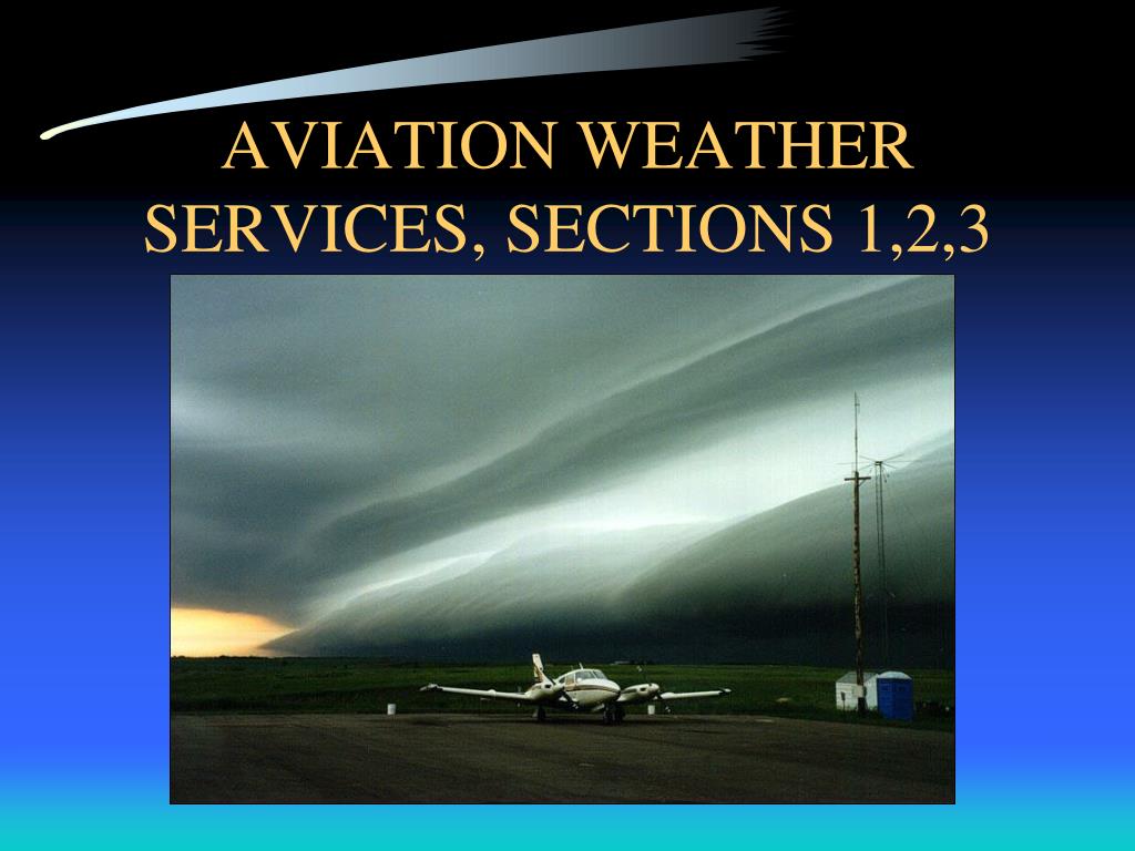 PPT - AVIATION WEATHER SERVICES, SECTIONS 1,2,3 PowerPoint Presentation ...
