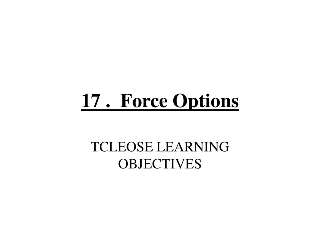 PPT - 17 . Force Options PowerPoint Presentation, free download - ID ...