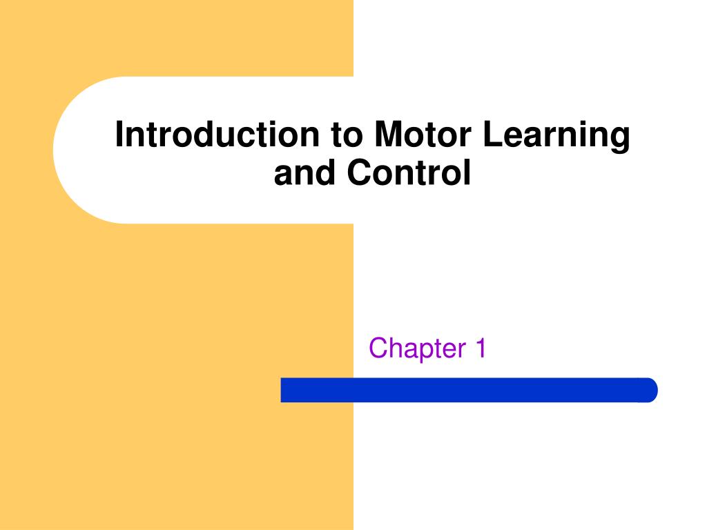 PPT - Introduction to Motor Learning and Control PowerPoint ...