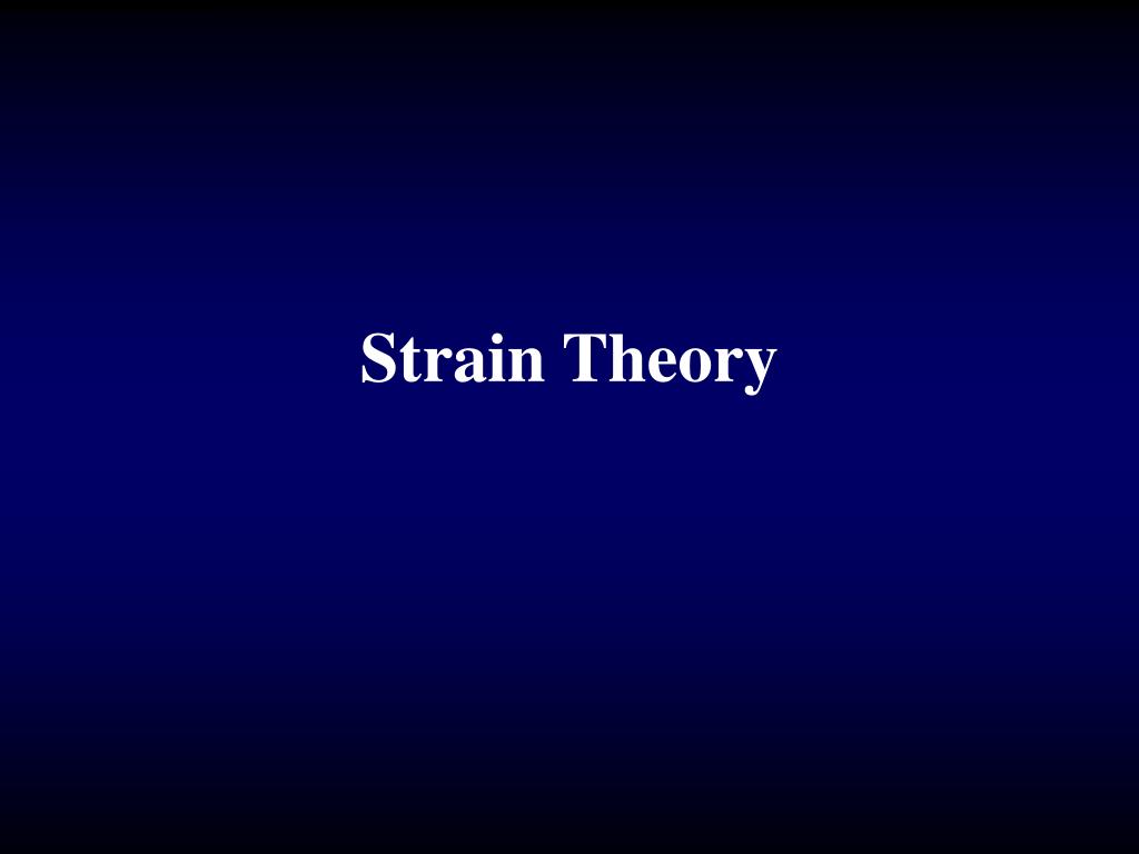 PPT - Strain Theory PowerPoint Presentation, free download - ID:139485