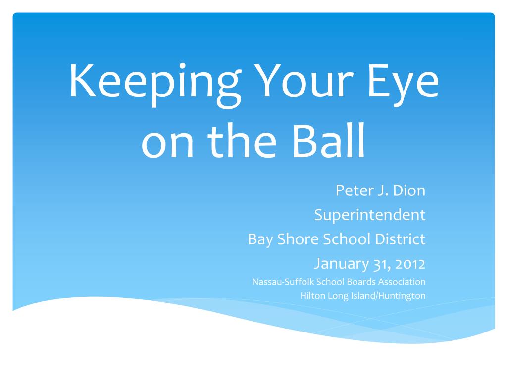 PPT - Keeping Your Eye on the Ball PowerPoint Presentation, free ...