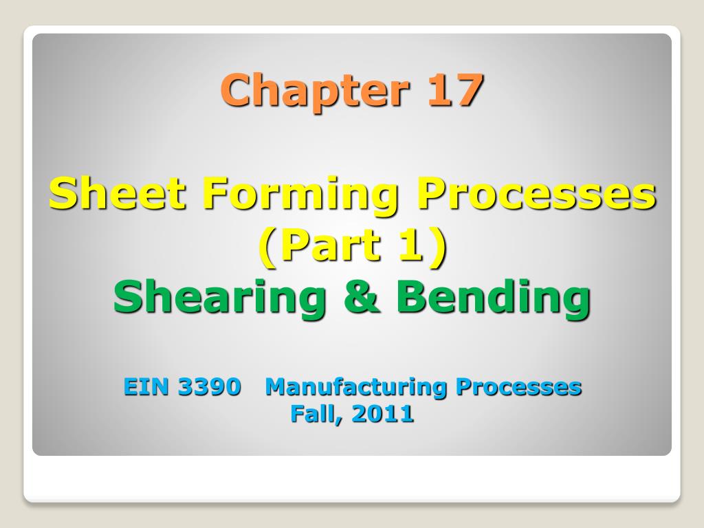 PPT - Chapter 17 Sheet Forming Processes (Part 1) Shearing & Bending ...