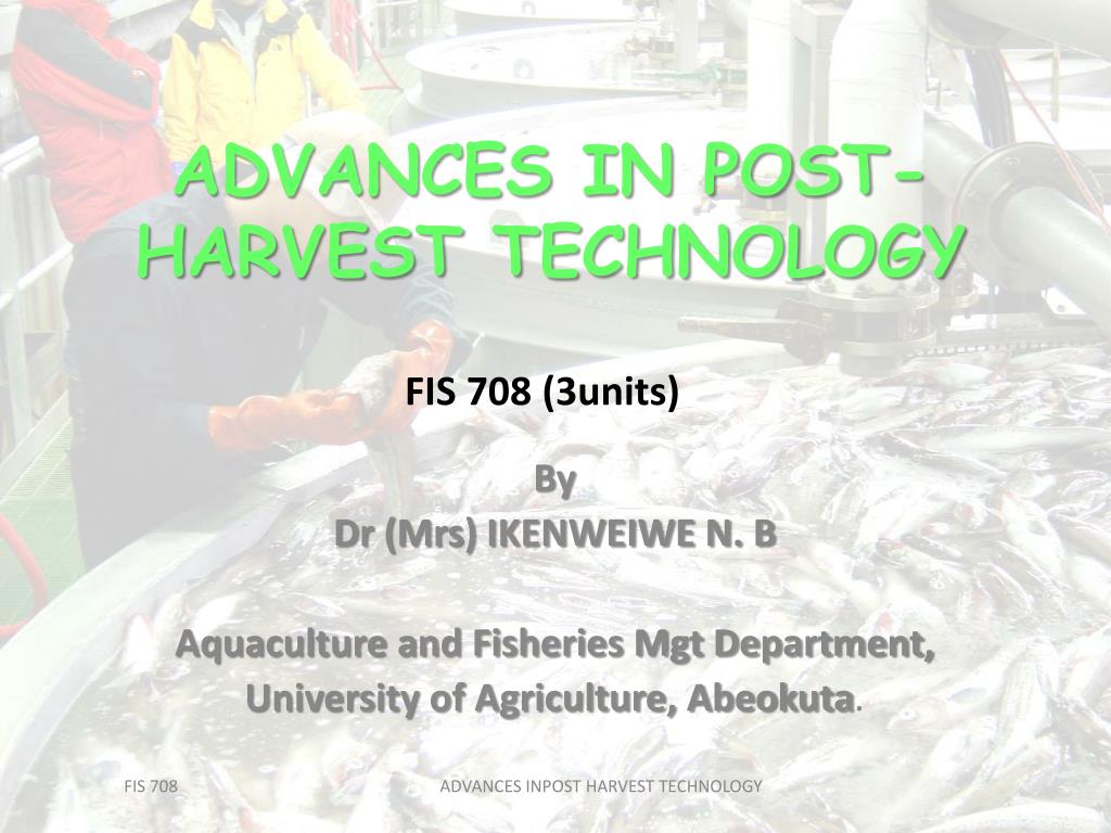 PPT - ADVANCES IN POST-HARVEST TECHNOLOGY PowerPoint Presentation, free ...