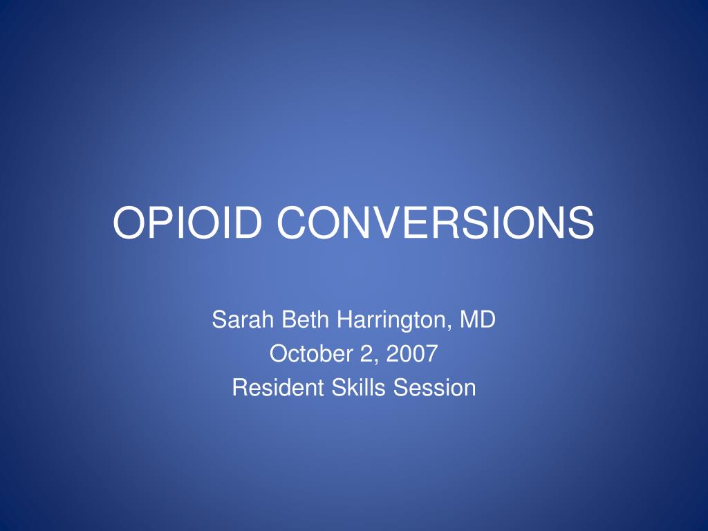 PPT - OPIOID CONVERSIONS PowerPoint Presentation, free download - ID ...