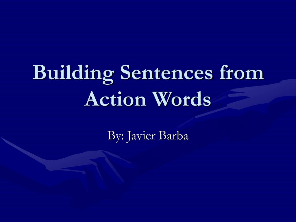 PPT - Building Sentences from Action Words PowerPoint Presentation ...