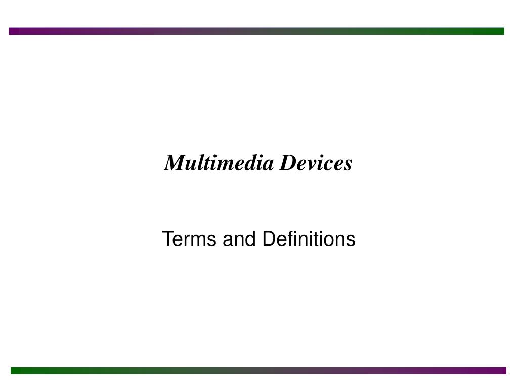 PPT - Multimedia Devices PowerPoint Presentation, free download - ID ...