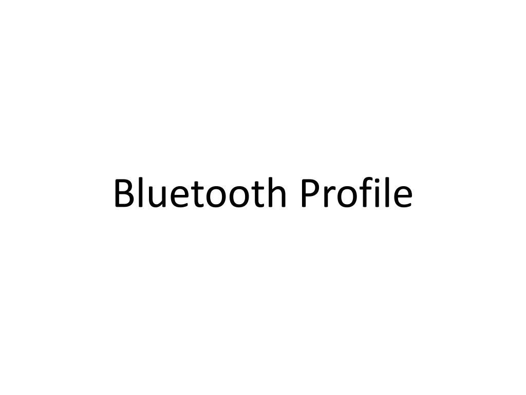 PPT - Bluetooth Profile PowerPoint Presentation, free download - ID:1398777