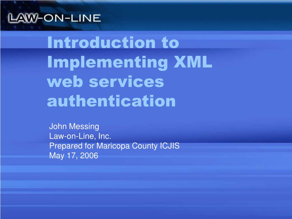 PPT - Introduction to Implementing XML web services authentication PowerPoint Presentation - ID ...