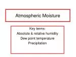 PPT - Chapter 6 Introduction to Atmospheric Moisture PowerPoint ...