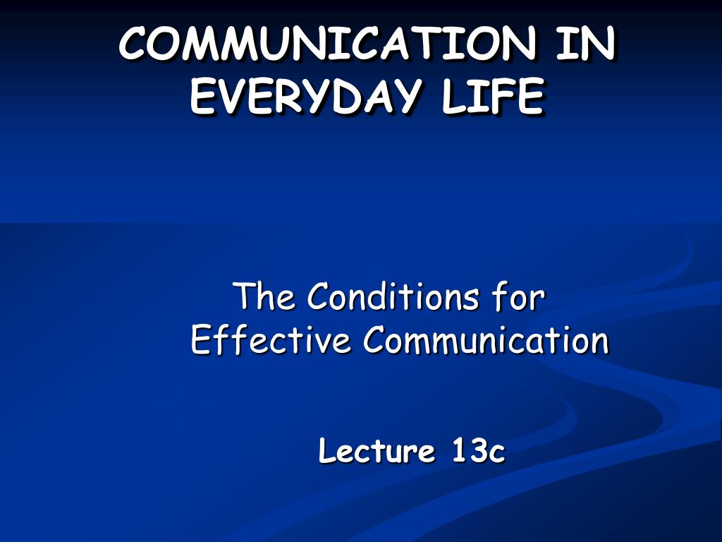 PPT - COMMUNICATION IN EVERYDAY LIFE PowerPoint Presentation, free ...