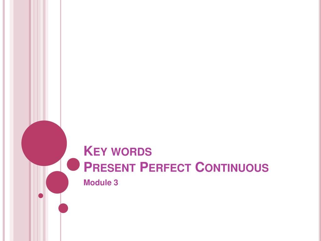 PPT - Key words Present Perfect Continuous PowerPoint Presentation ...