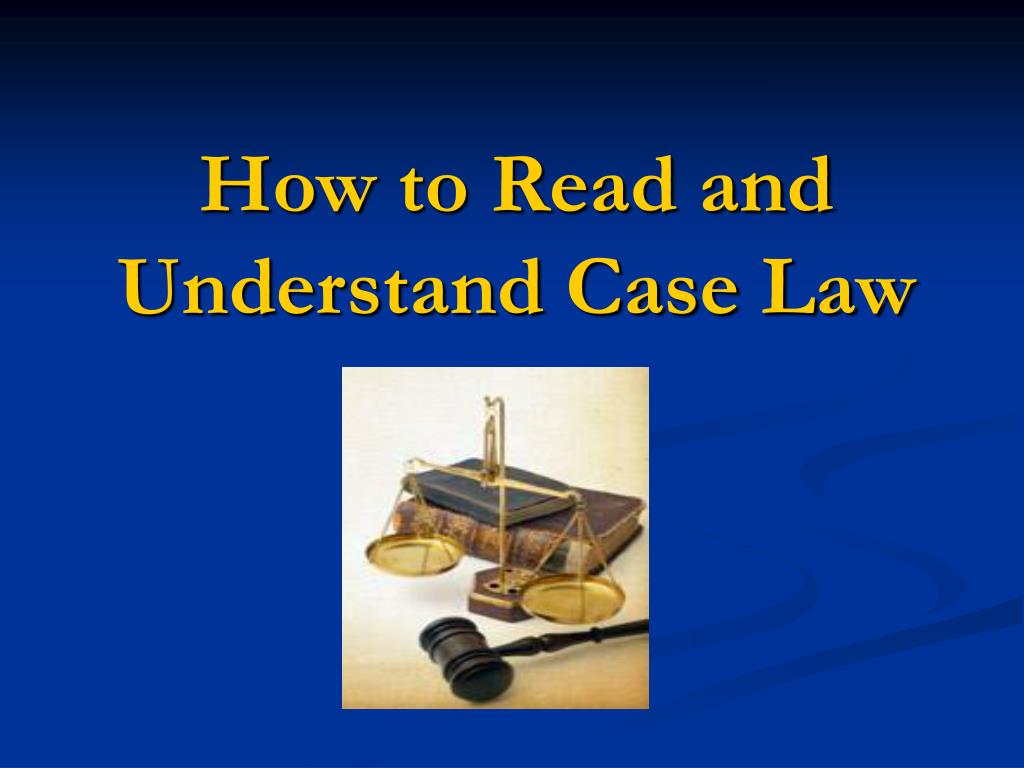 PPT - How to Read and Understand Case Law PowerPoint Presentation, free ...