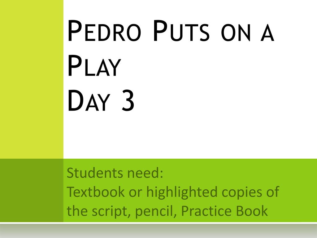 PPT - Pedro Puts on a Play Day 3 PowerPoint Presentation, free download ...