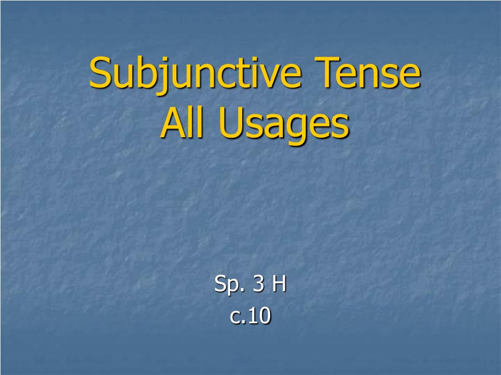 PPT - Subjunctive Tense All Usages PowerPoint Presentation, free ...