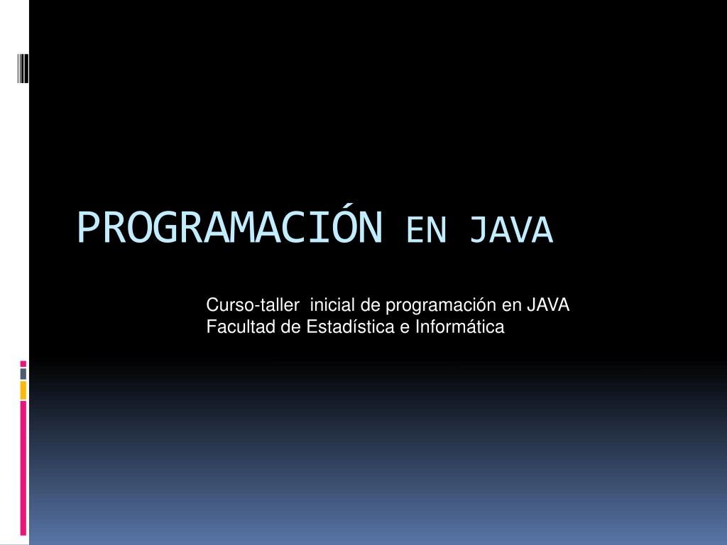 PPT - PROGRAMACIÓN EN JAVA PowerPoint Presentation, free download - ID:1402916