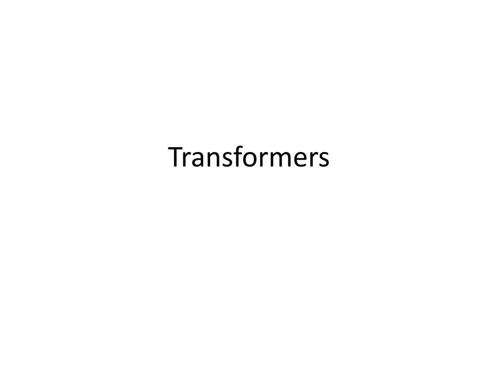 Ppt Transformers Powerpoint Presentation Free Download Id 1404363