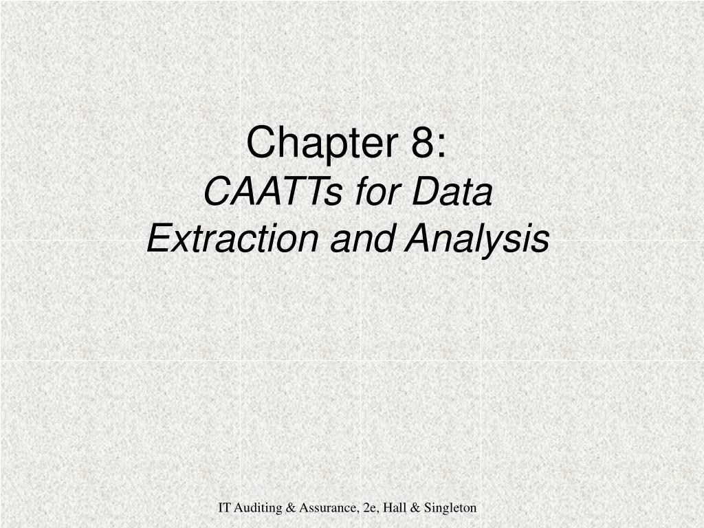 PPT - Chapter 8: CAATTs for Data Extraction and Analysis PowerPoint Presentation - ID:1404386