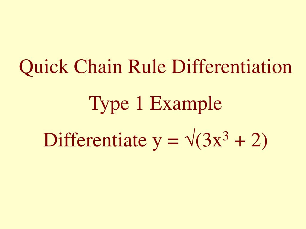 PPT - Quick Chain Rule Differentiation Type 1 Example Differentiate y ...