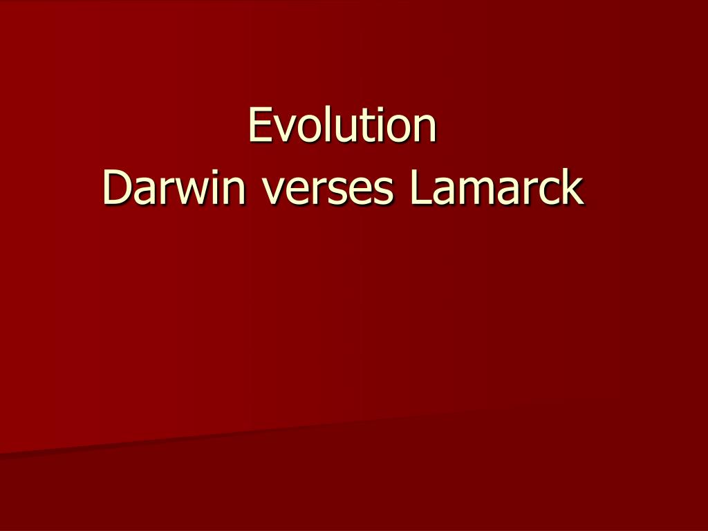 PPT - Evolution Darwin verses Lamarck PowerPoint Presentation, free ...