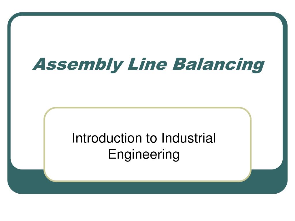 PPT - Assembly Line Balancing PowerPoint Presentation, free download ...