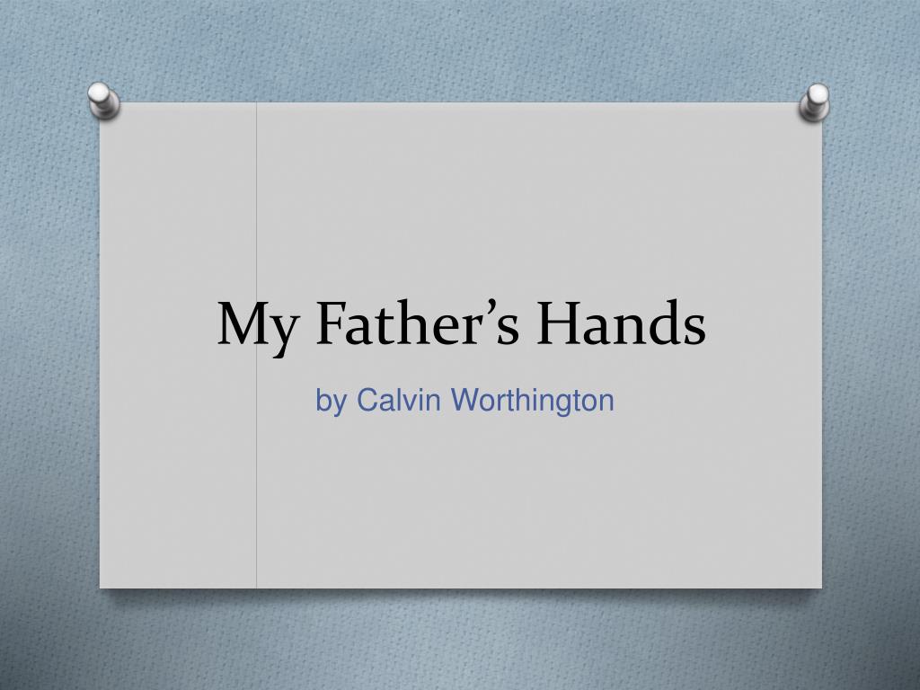 PPT - My Father’s Hands PowerPoint Presentation, free download - ID:1408239