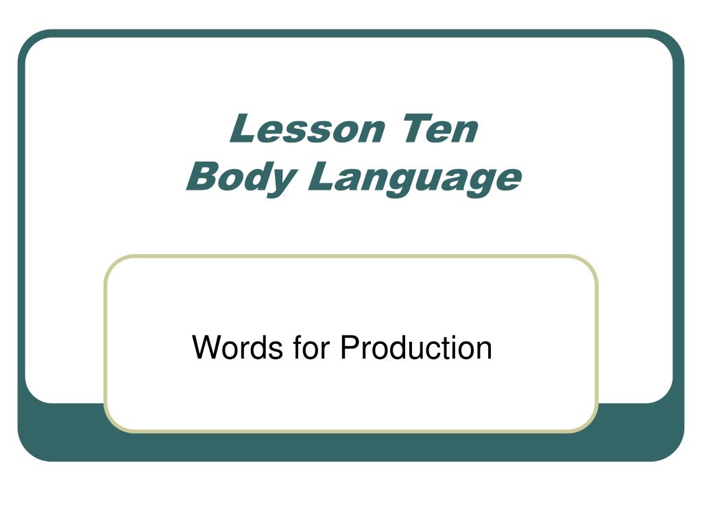 PPT - Lesson Ten Body Language PowerPoint Presentation, free download ...