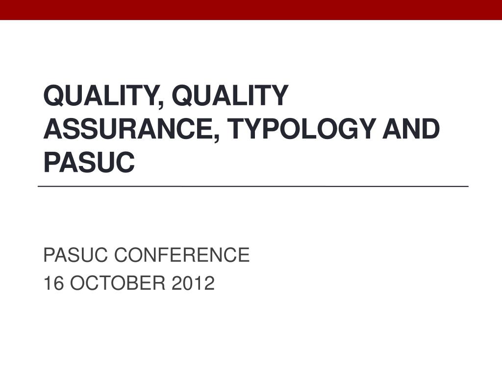 PPT - Quality, Quality Assurance, tYPOLOGY and Pasuc PowerPoint ...
