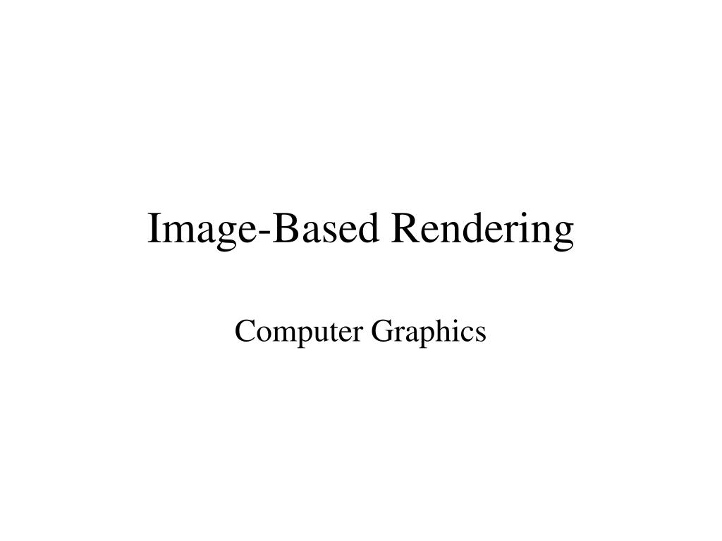 PPT - Image-Based Rendering PowerPoint Presentation, free download - ID ...