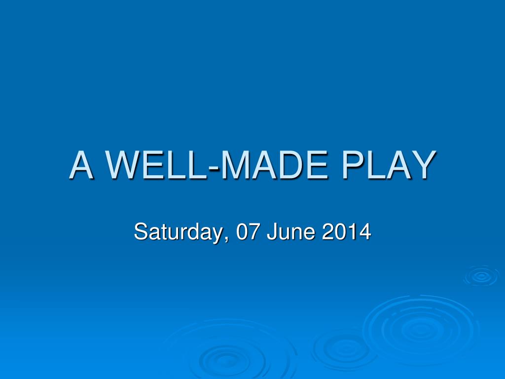 PPT - A WELL-MADE PLAY PowerPoint Presentation, free download - ID:1409409