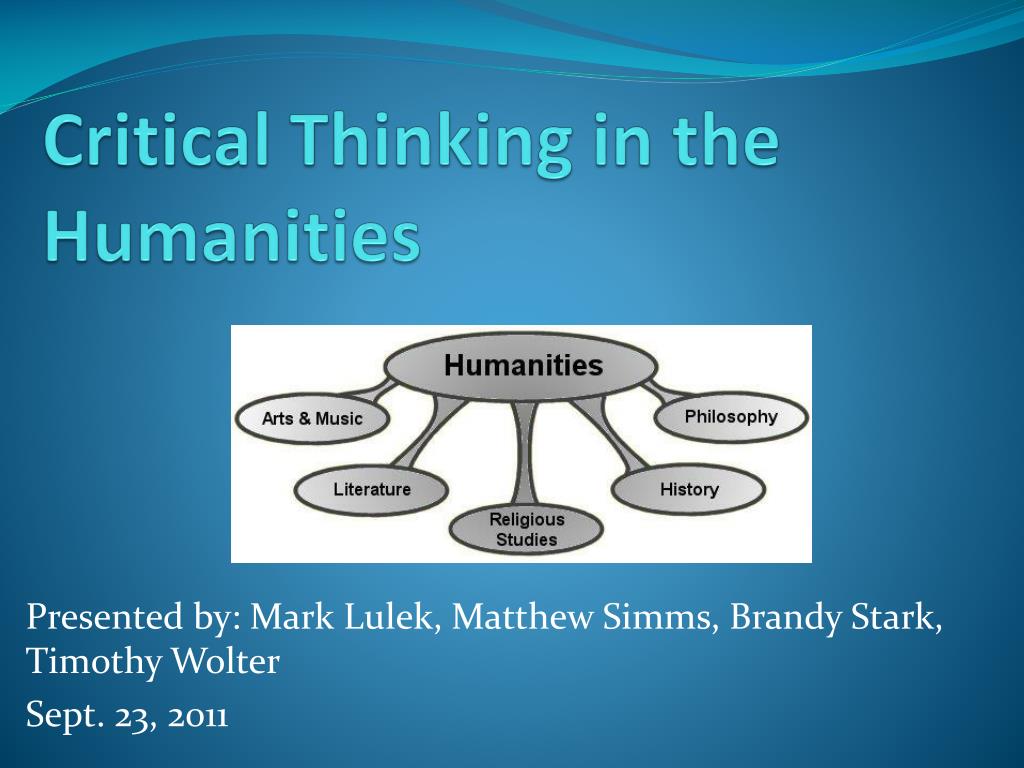 PPT - Critical Thinking in the Humanities PowerPoint Presentation, free ...