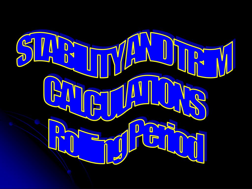 PPT - STABILITY AND TRIM CALCULATIONS Rolling Period PowerPoint ...