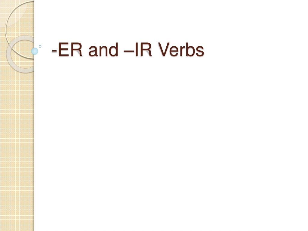PPT - -ER and – IR Verbs PowerPoint Presentation, free download - ID ...