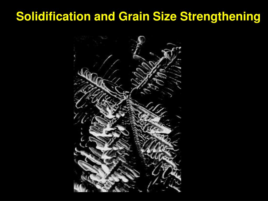 PPT - Solidification and Grain Size Strengthening PowerPoint ...
