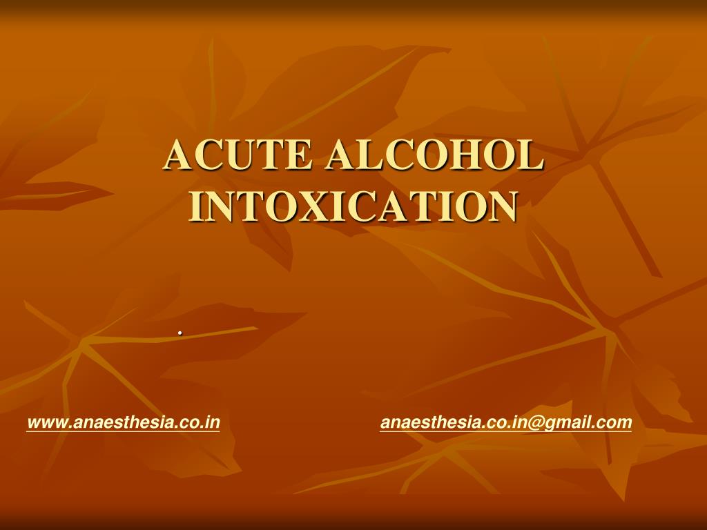 PPT - ACUTE ALCOHOL INTOXICATION PowerPoint Presentation, free download ...