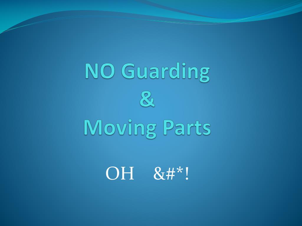 PPT - NO Guarding & Moving Parts PowerPoint Presentation, free download ...