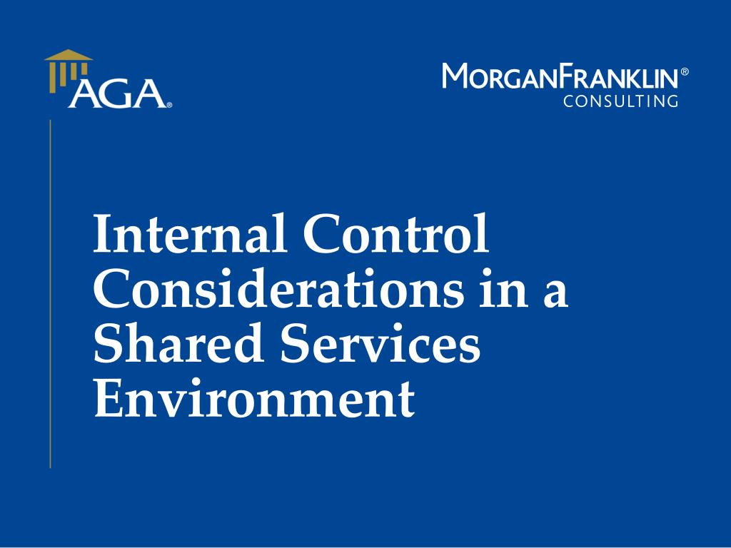 PPT - Internal Control Considerations in a Shared Services Environment ...