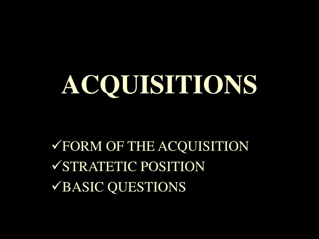 PPT - ACQUISITIONS PowerPoint Presentation, free download - ID:141218