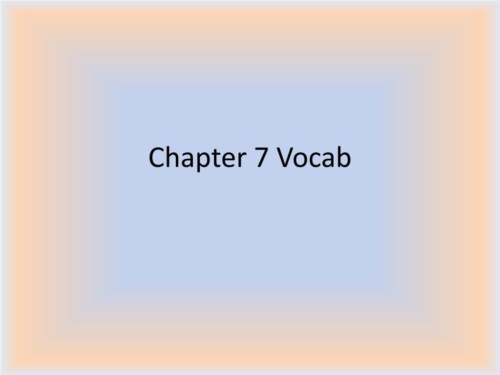 PPT - Chapter 7 Vocab PowerPoint Presentation, free download - ID:1412426