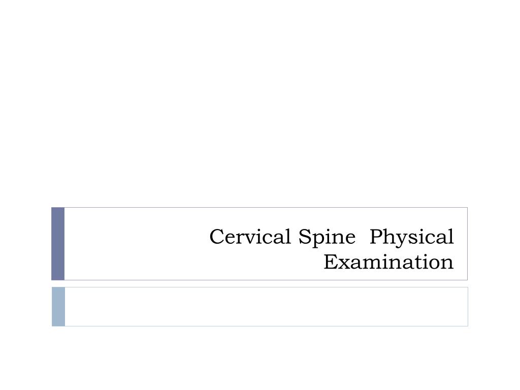 PPT - Cervical Spine Physical Examination PowerPoint Presentation, free ...