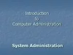 PPT - An Introduction to System Administration PowerPoint Presentation ...